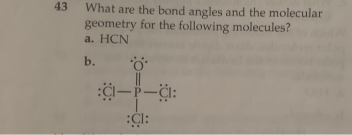 Solved 43 What are the bond angles and the molecular | Chegg.com