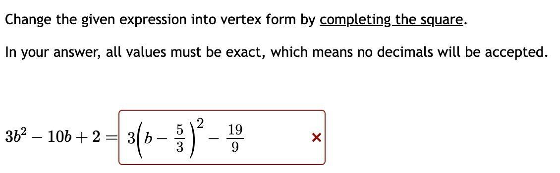 Solved Change the given expression into vertex form by | Chegg.com Solved Change the given expression into vertex form by | Chegg.com