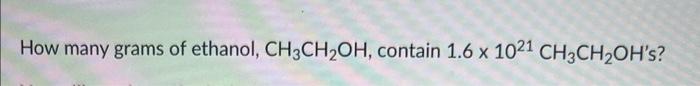 Solved How many grams of ethanol, CH3CH2OH, contain | Chegg.com