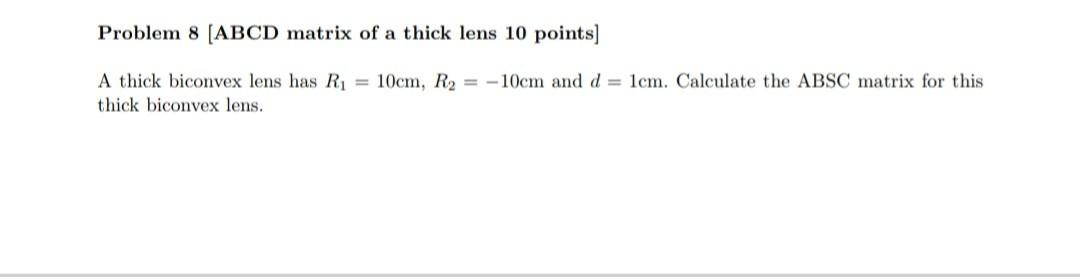 Solved Problem 8 [ABCD matrix of a thick lens 10 points] A | Chegg.com