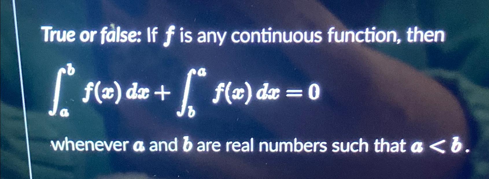Solved True or false: If f ﻿is any continuous function, | Chegg.com