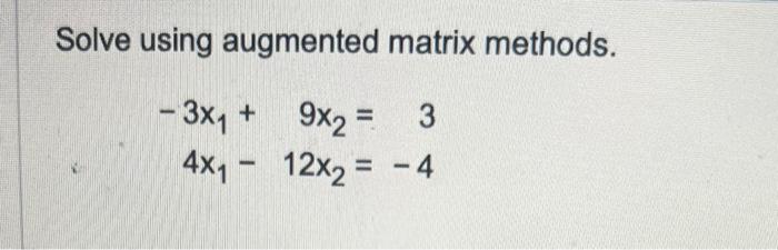 [Solved]: solve using the augmented matrix methods Solve usi