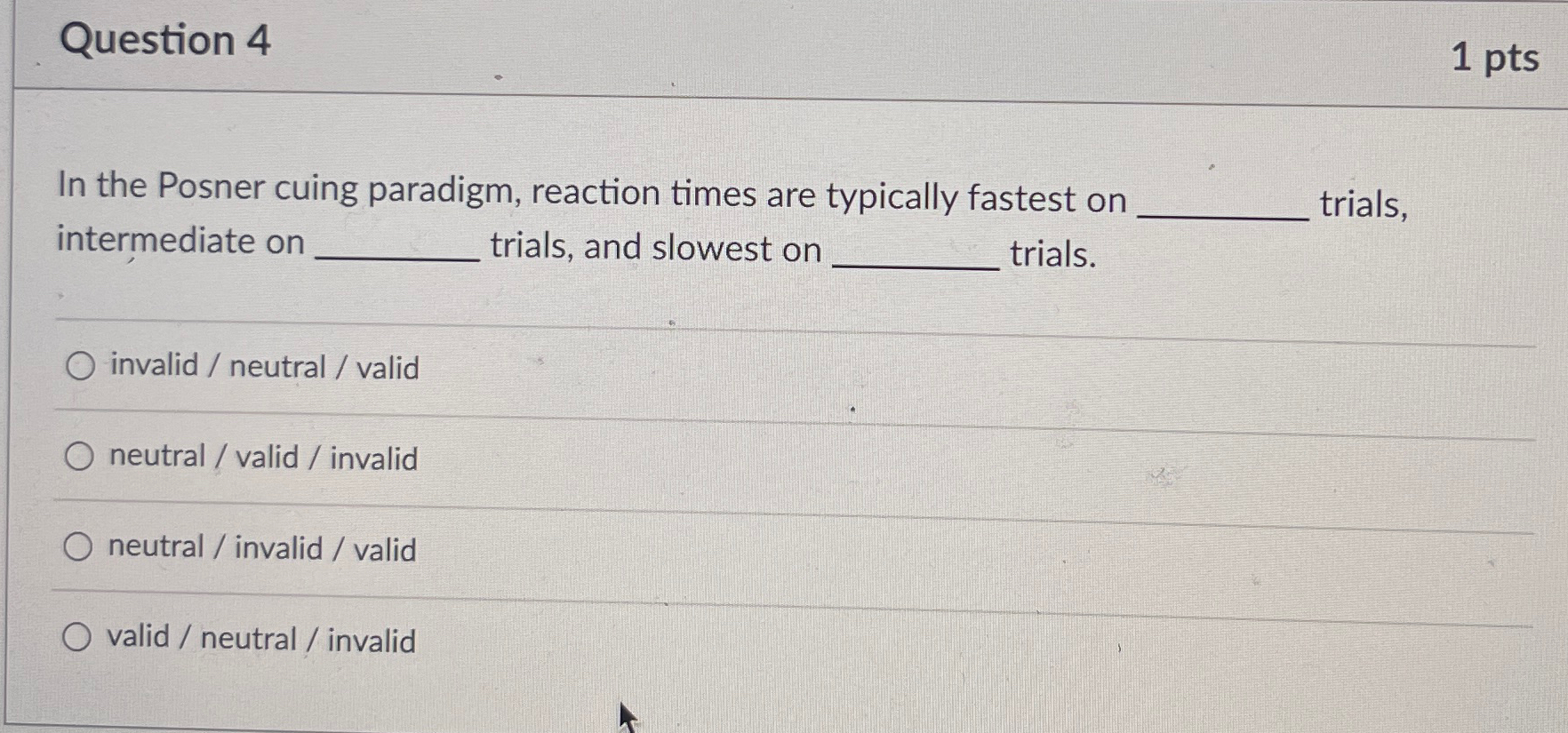 Solved Question 41ptsIn the Posner cuing paradigm, reaction | Chegg.com