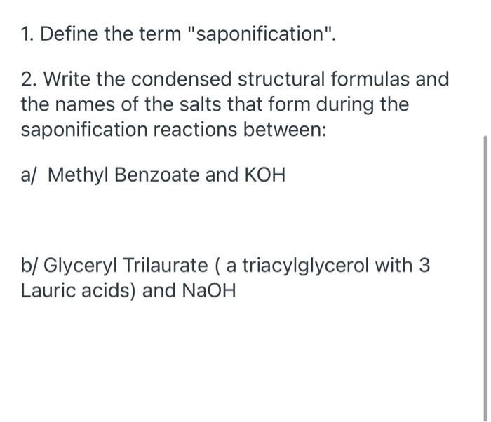 Solved 1. Define the term "saponification". 2. Write the | Chegg.com