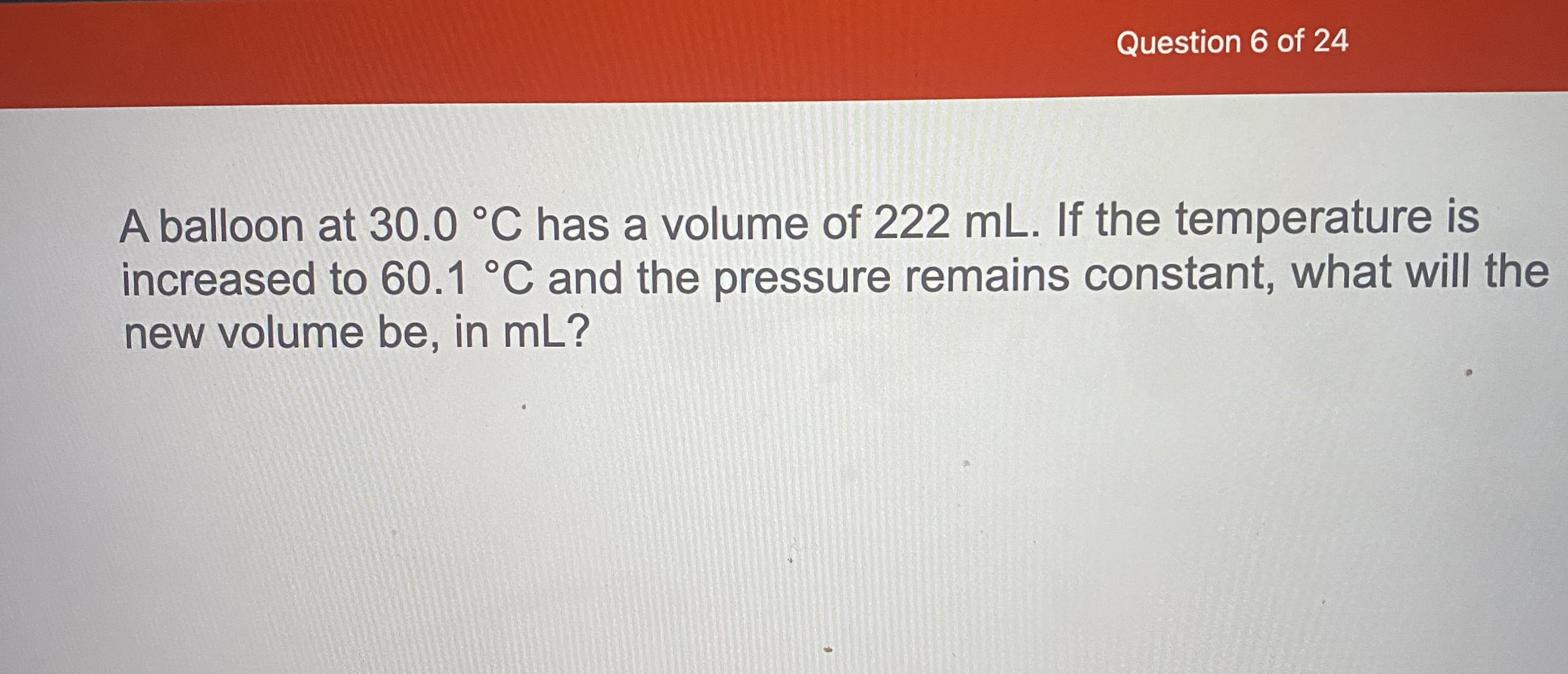 Solved A balloon at 30.0°C ﻿has a volume of 222mL. ﻿If the | Chegg.com