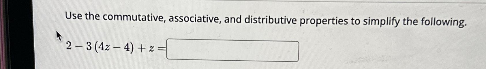 Solved Use the commutative, associative, and distributive | Chegg.com