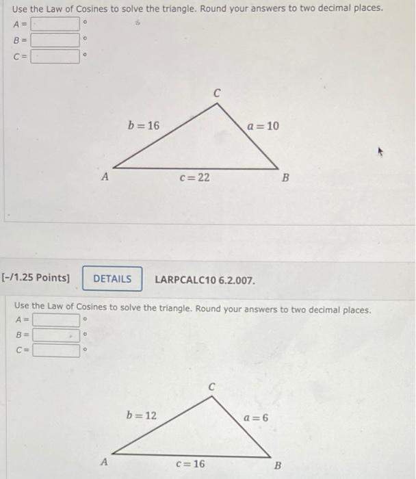 Solved Use the Law of Cosines to solve the triangle. Round | Chegg.com