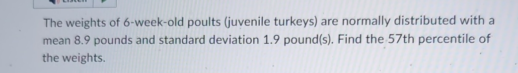 Solved The weights of 6-week-old poults (juvenile turkeys) | Chegg.com