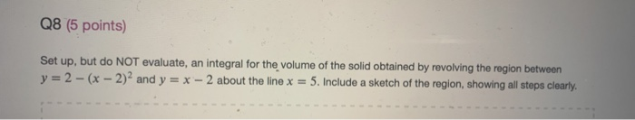 Solved Q8 (5 points) Set up, but do NOT evaluate, an | Chegg.com