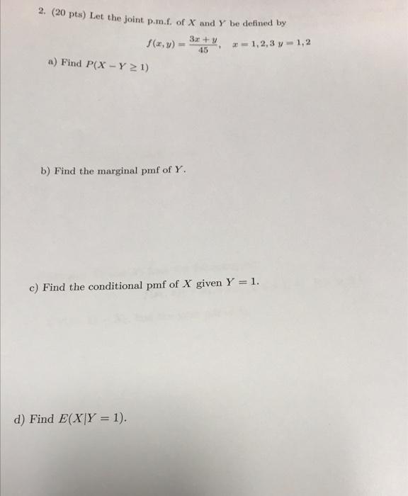 Solved 2. (20 pts) Let the joint p.m.f. of X and Y be | Chegg.com Solved 2. (20 pts) Let the joint p.m.f. of X and Y be | Chegg.com