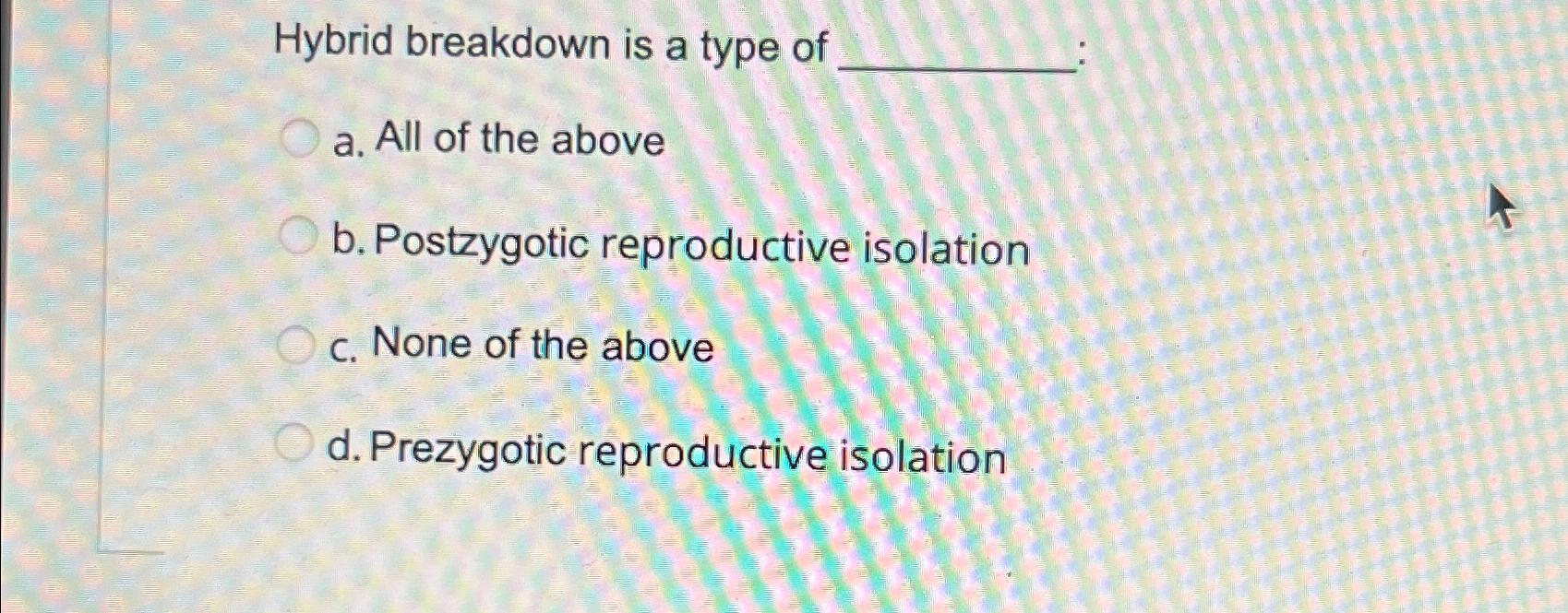 Solved Hybrid breakdown is a type ofa. ﻿All of the aboveb. | Chegg.com