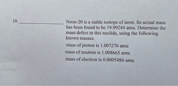 Solved 10. Neon-20 is a stable isotope of neon. Its actual | Chegg.com