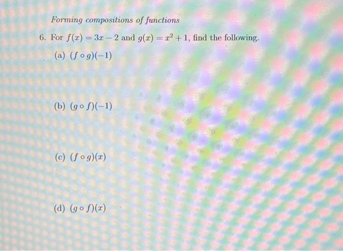 Solved Forming compositions of functions 6. For f(x)=3x−2 | Chegg.com