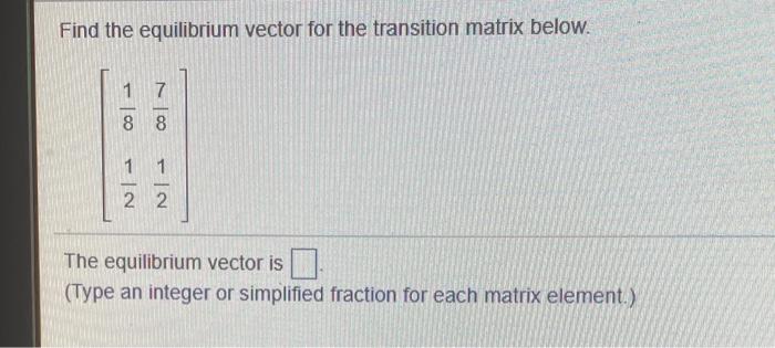 Solved Find the equilibrium vector for the transition matrix | Chegg.com