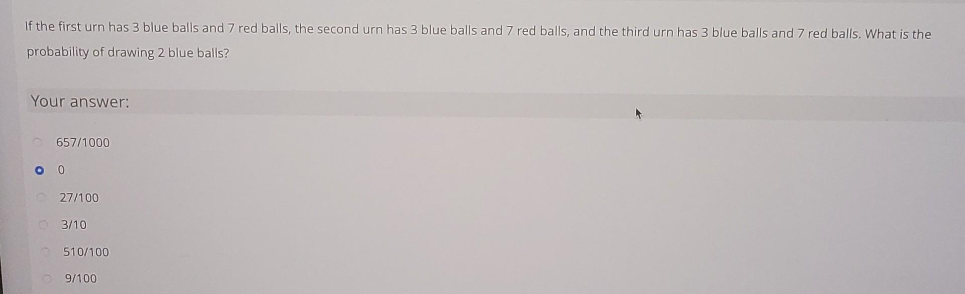 Solved If the first urn has 3 blue balls and 7 red balls, | Chegg.com