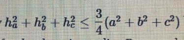 Solved ha2+hb2+hc2≤43(a2+b2+c2) | Chegg.com