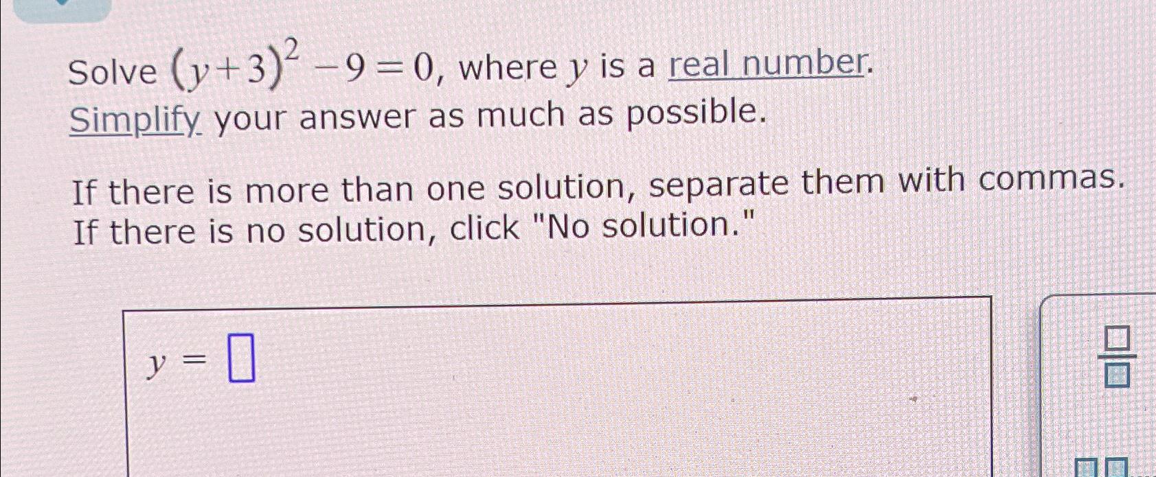 Solved Solve (y+3)2-9=0, ﻿where y ﻿is a real number.Simplify | Chegg.com