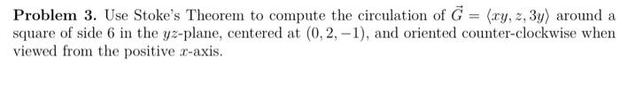 Solved Problem 3. Use Stoke's Theorem to compute the | Chegg.com
