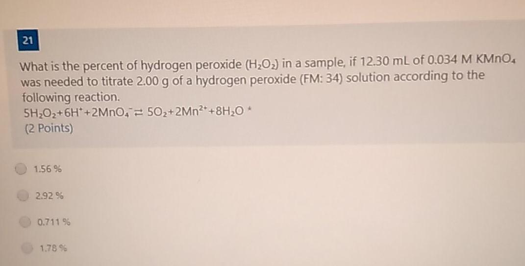 Solved 21 What is the percent of hydrogen peroxide (H2O2) in | Chegg.com
