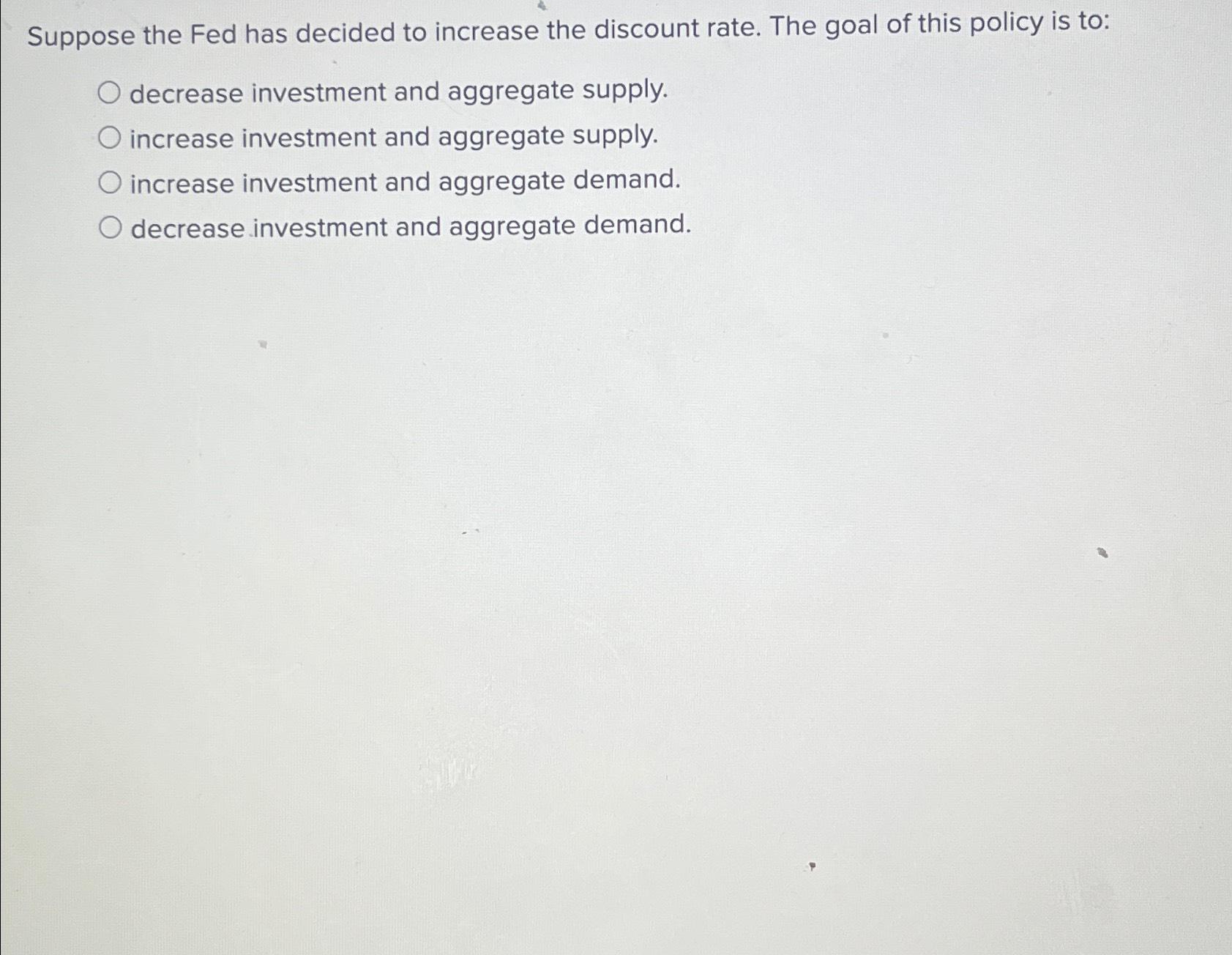 Solved Suppose the Fed has decided to increase the discount | Chegg.com