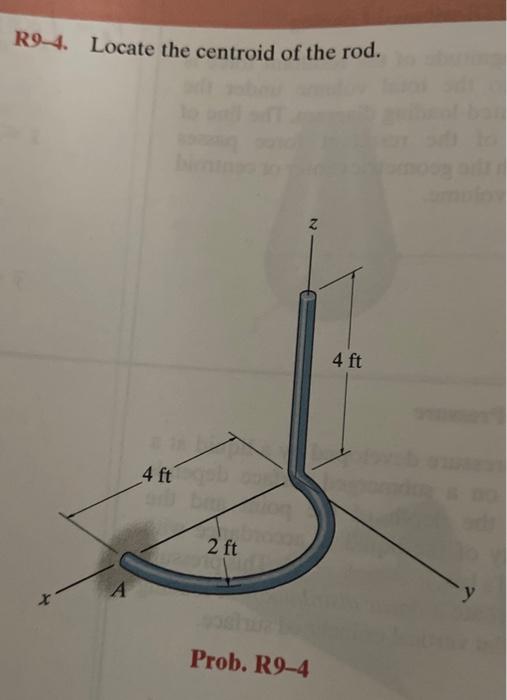 Solved R94. Locate the centroid of the rod. 4 ft 4 ft 2 ft A | Chegg.com
