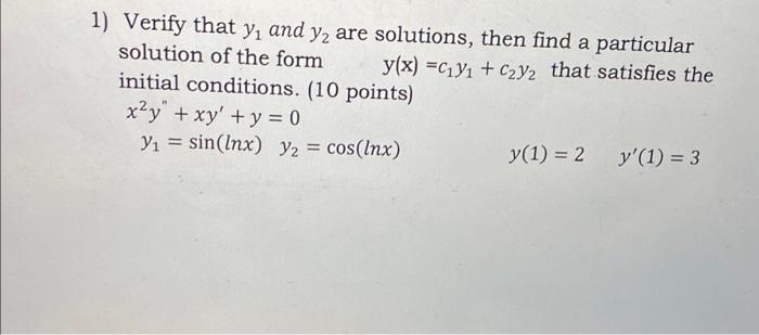 Solved 1) Verify that y1 and y2 are solutions, then find a | Chegg.com
