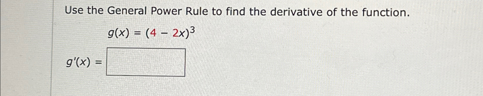 Solved Use the General Power Rule to find the derivative of | Chegg.com