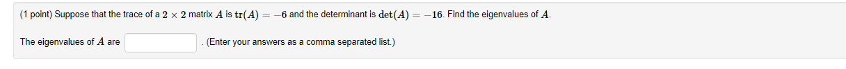 Solved ( 1 ﻿point) ﻿Suppose that the trace of a 2×2 ﻿matrix | Chegg.com