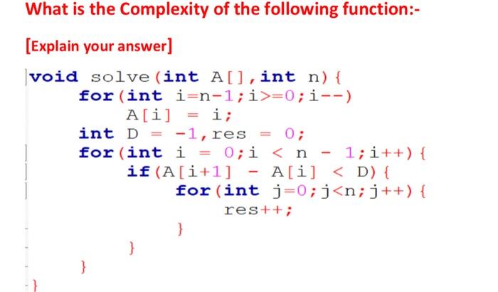 Solved What is the Complexity of the following function:- | Chegg.com
