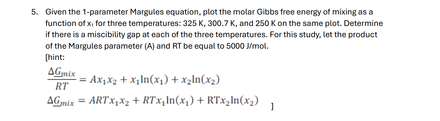 Solved Given the 1-parameter Margules equation, plot the | Chegg.com