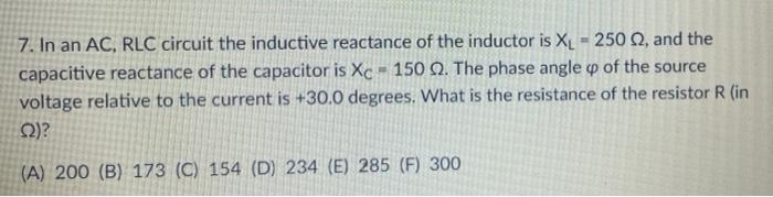 Solved 7 In An Ac Rlc Circuit The Inductive Reactance Of