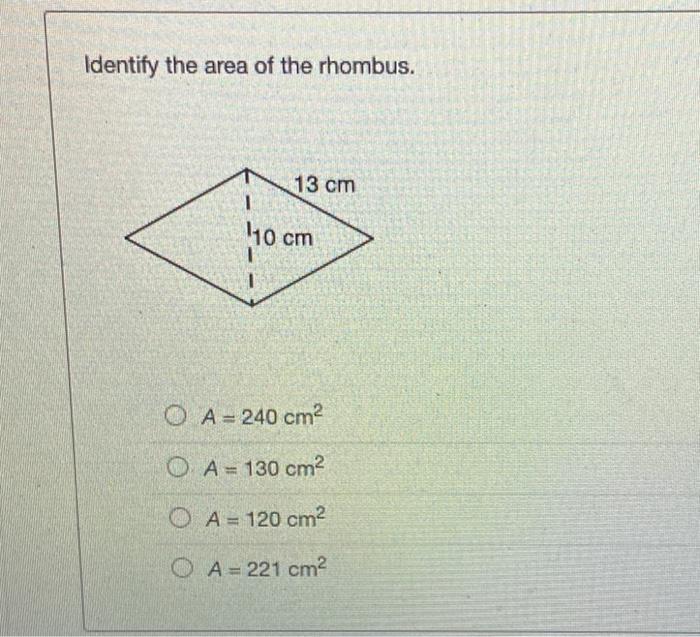 Solved Identify the area of the rhombus. 13 cm 1 H0 cm 1 O | Chegg.com