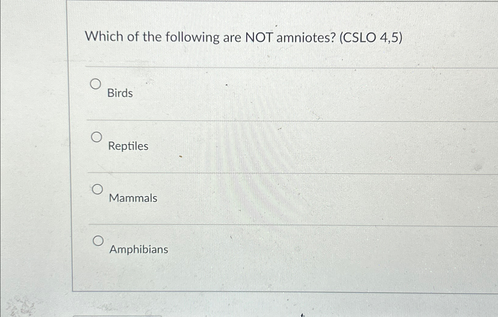 Solved Which of the following are NOT amniotes? (CSLO | Chegg.com