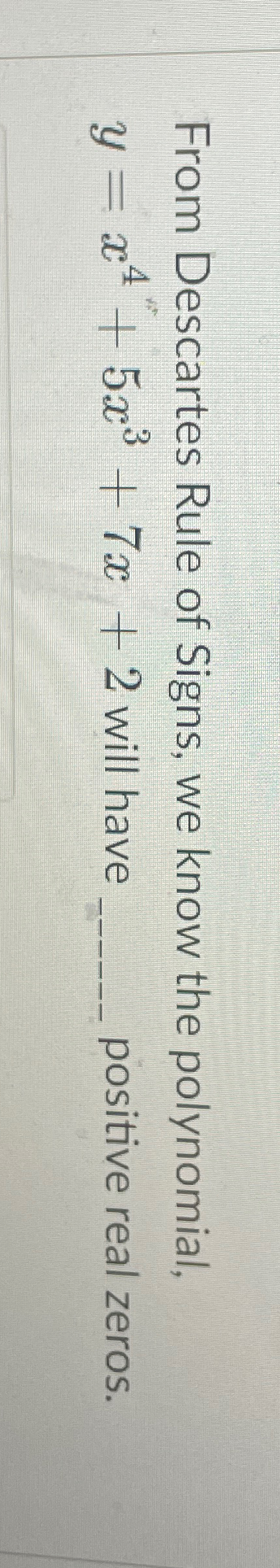 Solved From Descartes Rule of Signs, we know the polynomial, | Chegg.com