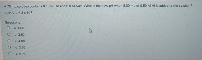 Solved A 70 mL solution contains 0.10 M HA and 0.5 M NaA. | Chegg.com