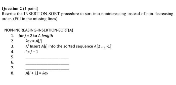 Solved Question 2 (1 point) Rewrite the INSERTION-SORT | Chegg.com