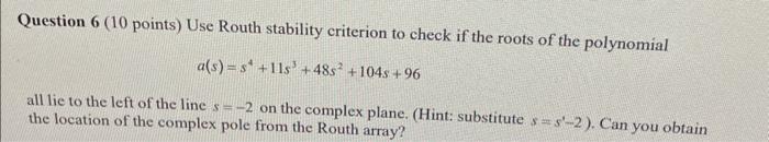 Solved Question 6 (10 points) Use Routh stability criterion | Chegg.com