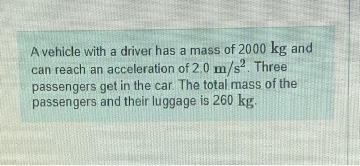 Solved A vehicle with a driver has a mass of 2000 kg and can | Chegg.com