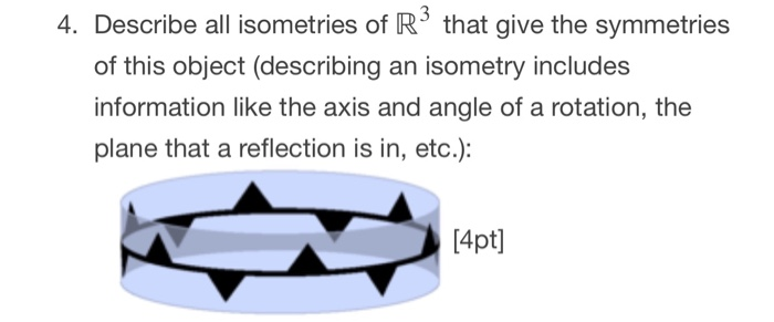 Solved 4. Describe all isometries of R3 that give the | Chegg.com