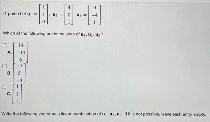 Solved (1 point) Let u1=⎣⎡110⎦⎤,u2=⎣⎡401⎦⎤,u3=⎣⎡0−41⎦⎤. | Chegg.com