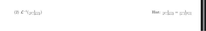 Solved (2) L−1(x2−2x+21) Hint: s2−2s+21=(s−1)2+11 | Chegg.com