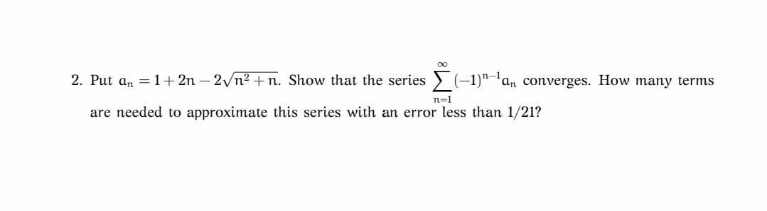 Solved 2. Put an=1+2n−2n2+n. Show that the series | Chegg.com