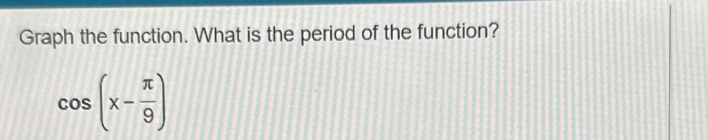 Solved Graph the function. What is the period of the | Chegg.com