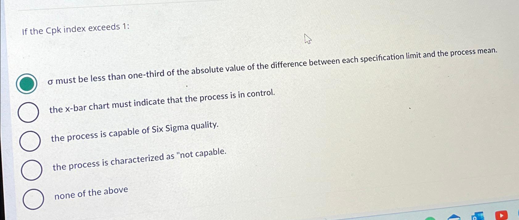 Solved If the Cpk index exceeds 1 ﻿:σ ﻿must be less than | Chegg.com