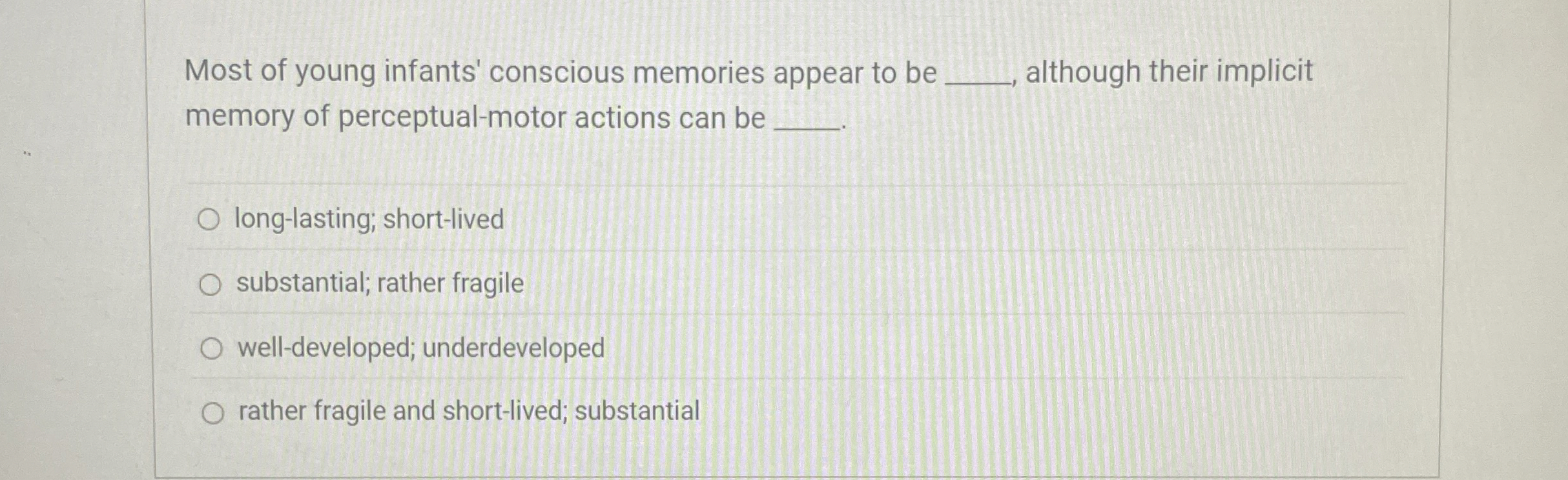 Solved Most of young infants' conscious memories appear to | Chegg.com