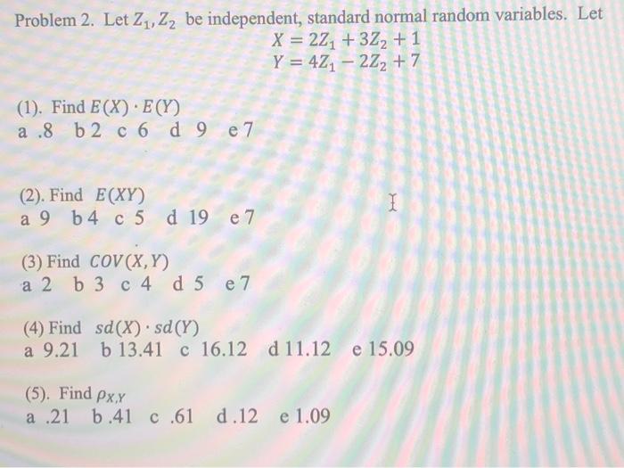Solved Problem 2. Let Z1, Z2 be independent, standard normal | Chegg.com
