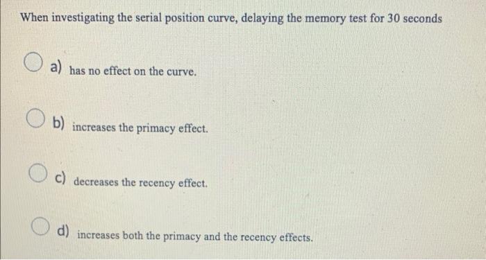 Solved When investigating the serial position curve, | Chegg.com