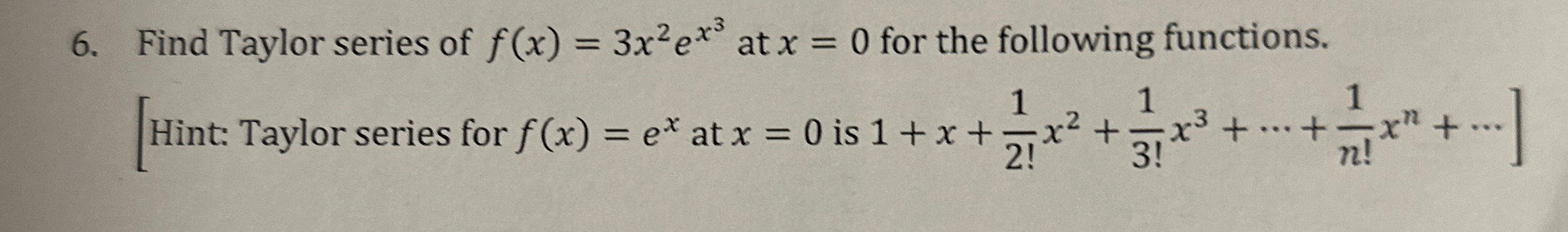 Solved Find Taylor series of f(x)=3x2ex3 ﻿at x=0 ﻿for the | Chegg.com