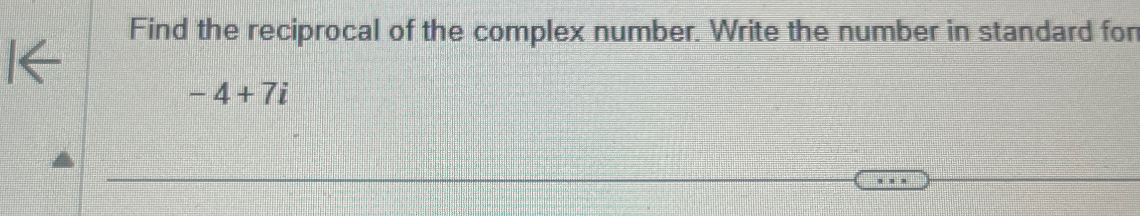 Solved Find the reciprocal of the complex number. Write the | Chegg.com