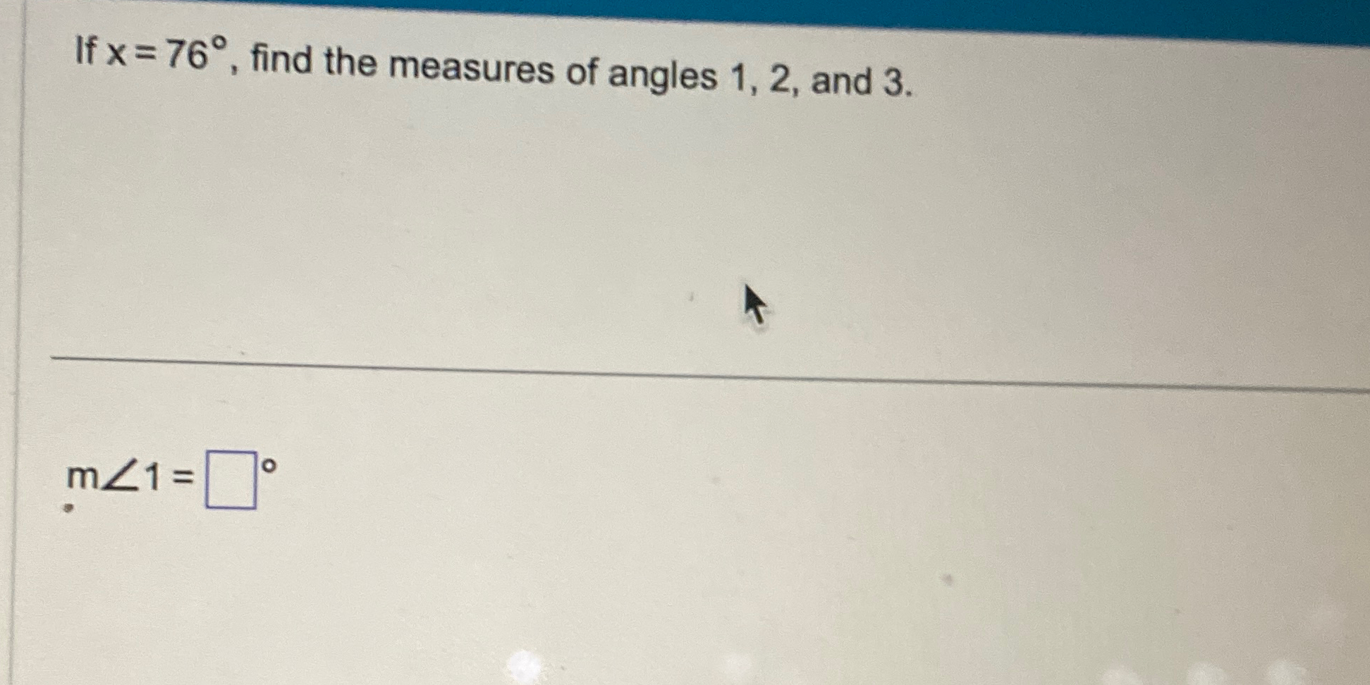 Solved If x=76°, ﻿find the measures of angles 1,2 , ﻿and | Chegg.com
